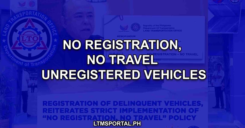 LTO Drive: No Registration, No Travel Rule for Unregistered Vehicles - LTMS PORTAL PH